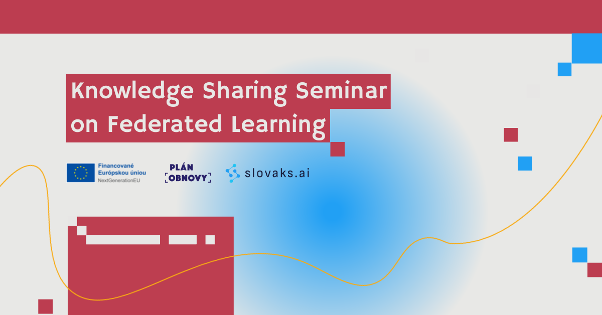Knowledge Sharing Seminar on Federated Learning - KInIT